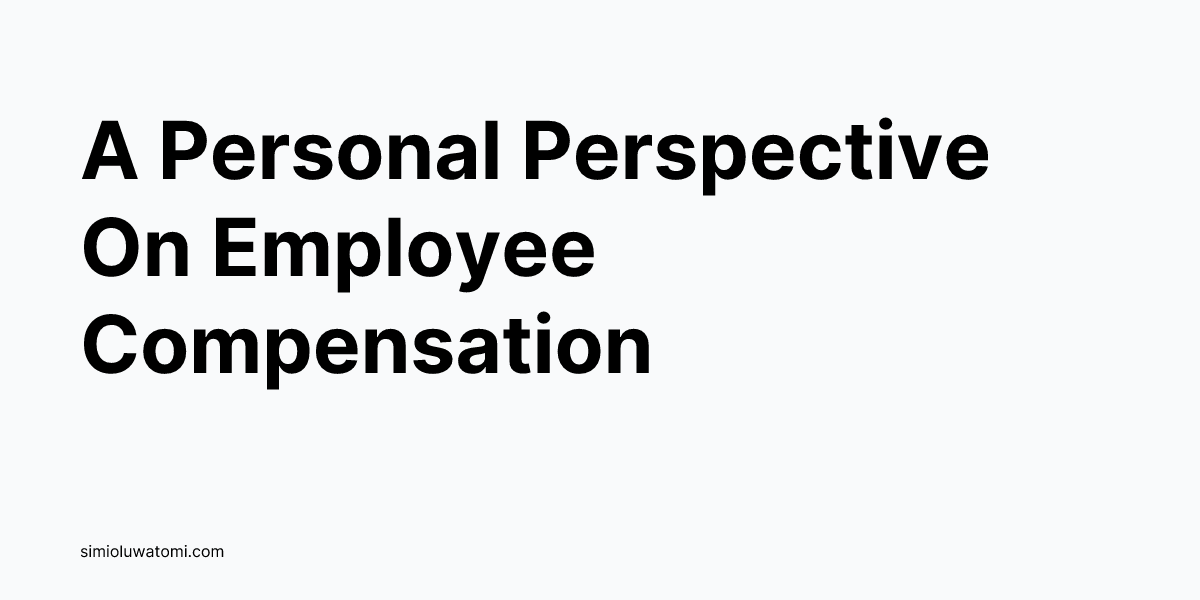 A Personal Perspective On Employee Compensation | Simi Oluwatomi